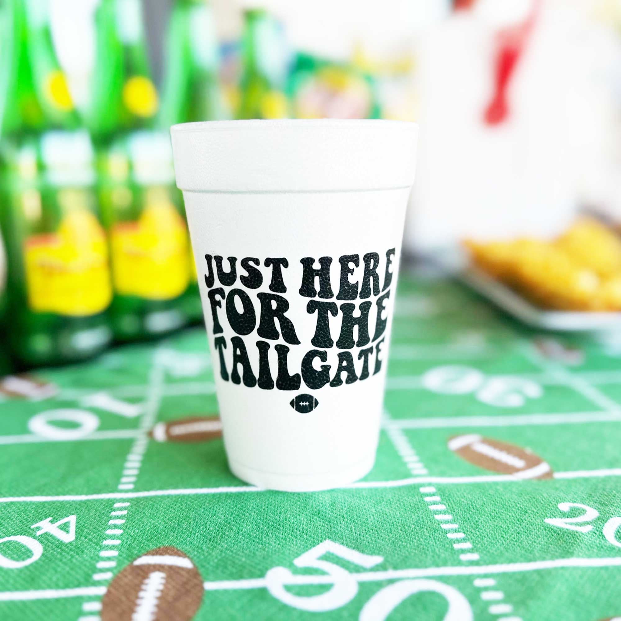 Just Here for the Tailgate Foam Cups